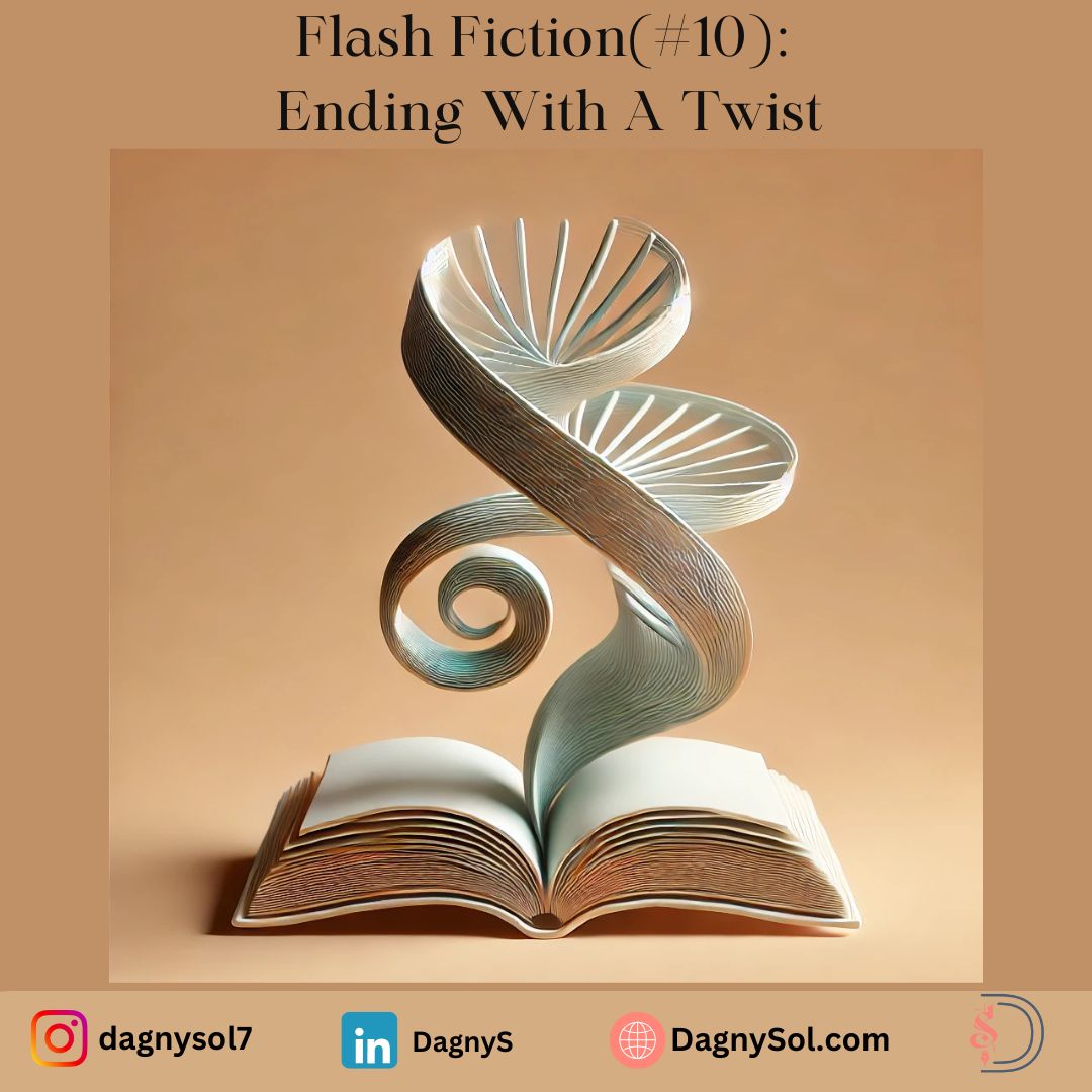Flash Fiction (#10): Ending With a Twist - Dagny Sol