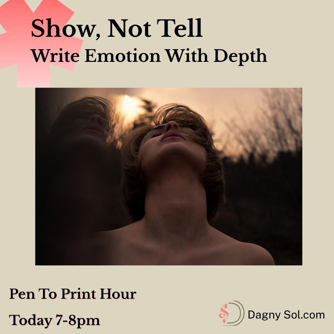 Show, Not Tell: Write Emotion With Depth - Dagny Sol